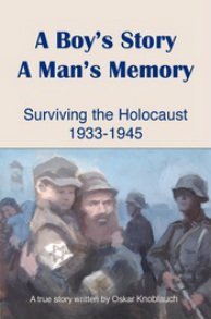 A Boy's Story A Man's Memory Surviving The Holocaust 1933-1945 by Oskar ...