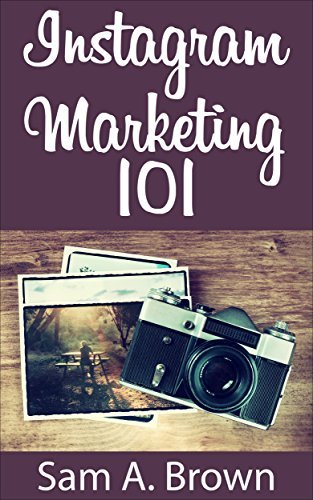 Instagram Marketing 101: Unleash the power of Instagram on your ...