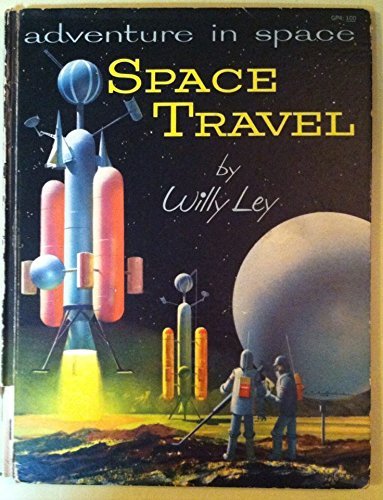 Adventure in Space Space Travel by Willy Ley | Goodreads
