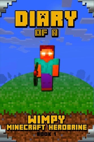Minecraft Diary of a Wimpy Minecraft Herobrine Book 1: Unofficial ...