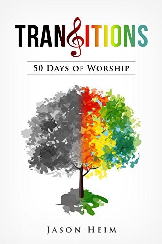 Transitions: 50 Days of Worship by Jason Heim | Goodreads