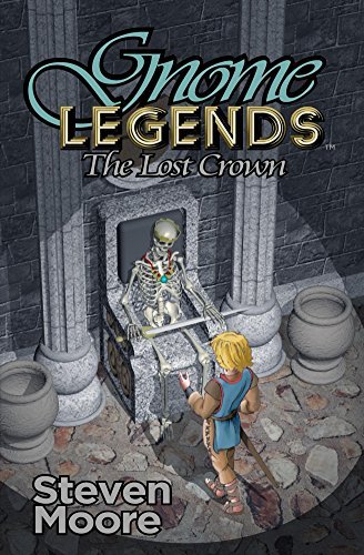 Gnome Legends: The Lost Crown by Steven Moore | Goodreads