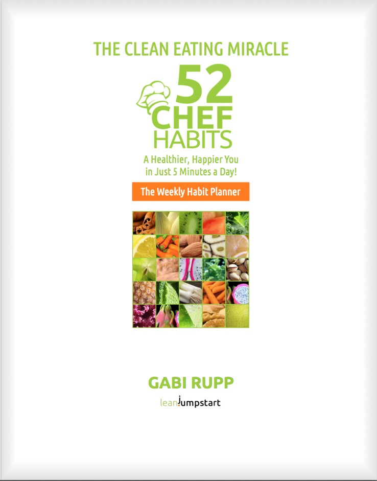 Clean Eating Miracle- 52 Chef Habits - The Weekly Planner by Gabi Rupp ...
