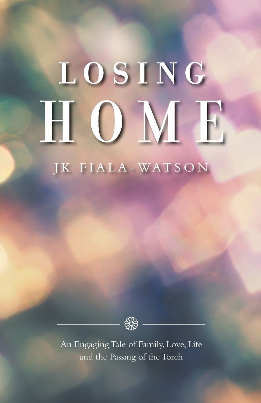 Losing Home by J.K. Fiala-Watson | Goodreads
