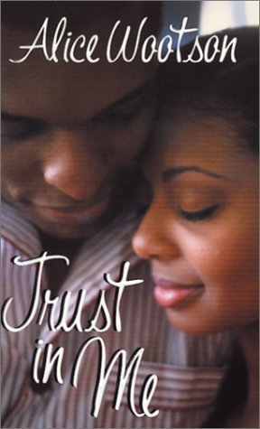 Trust in Me (Arabesque) by Alice Wootson | Goodreads