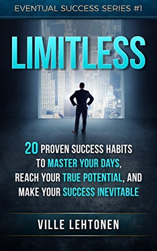 Limitless: 20 Proven Success Habits to Master Your Days, Reach Your ...