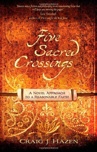 Five Sacred Crossings: A Novel Approach to a Reasonable Faith by Craig ...