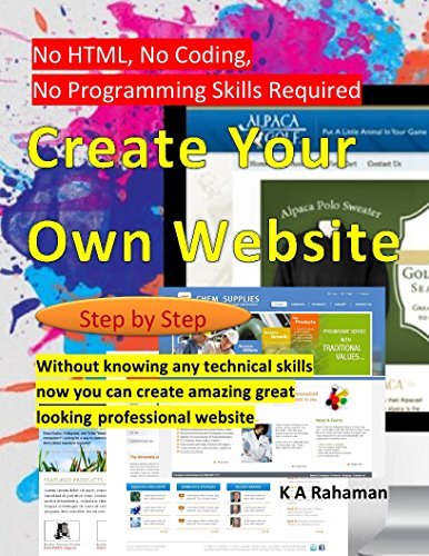 Create Your Own Website: Without knowing any HTML coding,any technical skills build your own ...