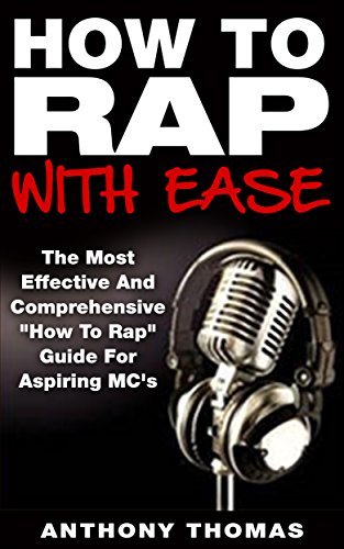 How To Rap With Ease - The Most Effective And Comprehensive "How To Rap ...