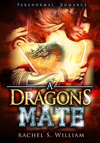 A Dragon's Mate (Dragon Shifter Desires, #1) by Rachel S. William ...