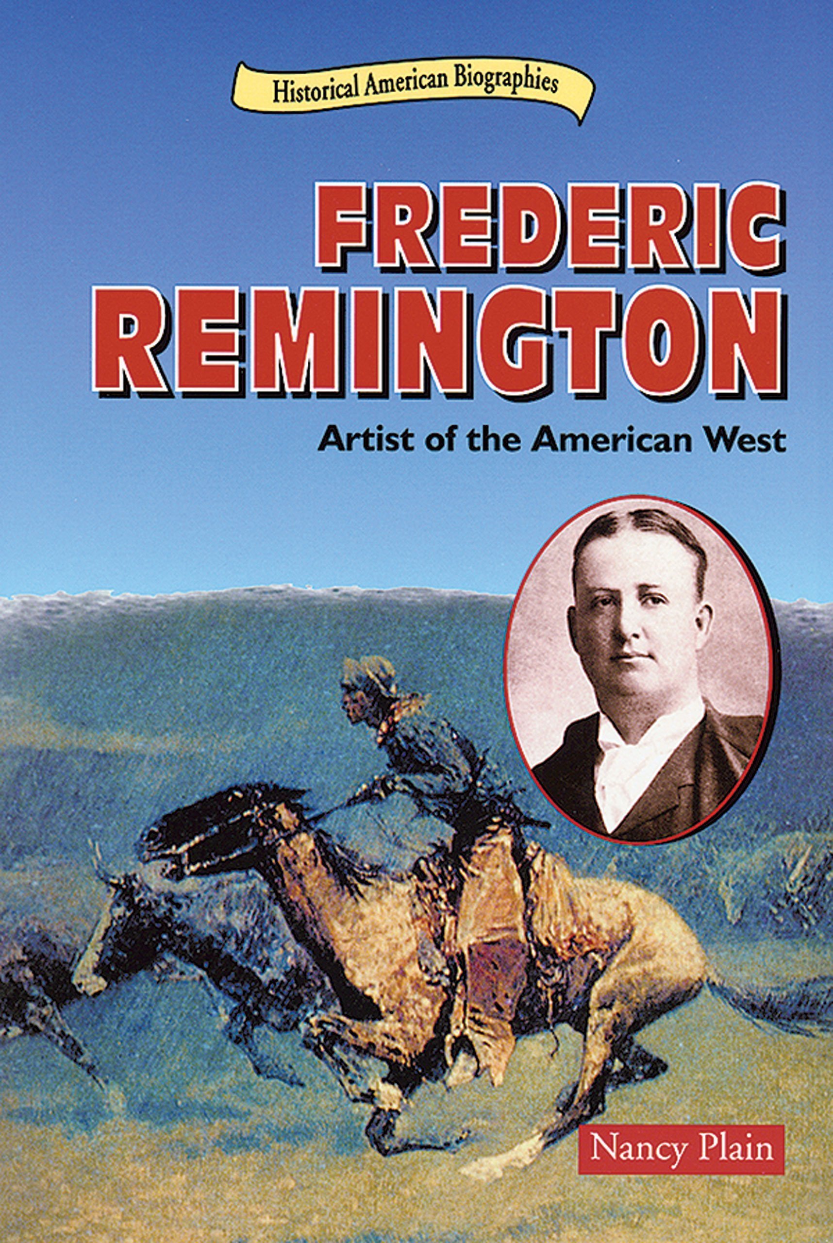 Frederic Remington: Artist of the American West by Nancy Plain | Goodreads
