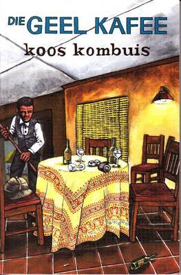 Die Geel Kafee by Koos Kombuis | Goodreads