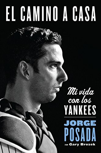 camino a casa: Mi vida con los Yankees by Jorge Posada | Goodreads