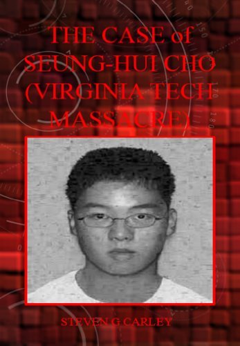 The Case of Seung-Hui Cho: Virginia Tech Massacre by Steven G. Carley ...