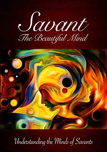Savant, The Beautiful Mind: Understanding the Minds of Savants by Mark ...