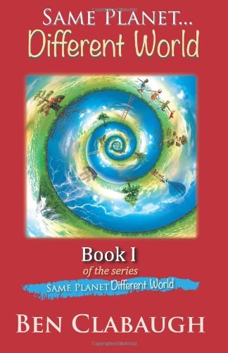 Same Planet - Different World by Ben Clabaugh | Goodreads