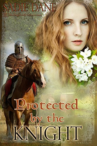 Protected by the Knight (Loving the Knight #3) by Sadie Dane | Goodreads