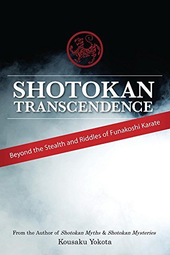 Shotokan Transcendence: Beyond the Stealth and Riddles of Funakoshi ...