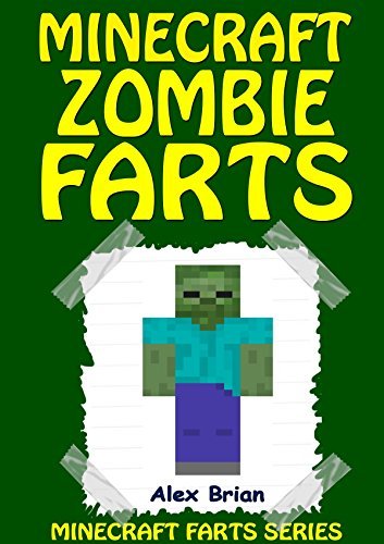 Minecraft Zombie Farts: An Unofficial Minecraft Tale by Alex Brian ...