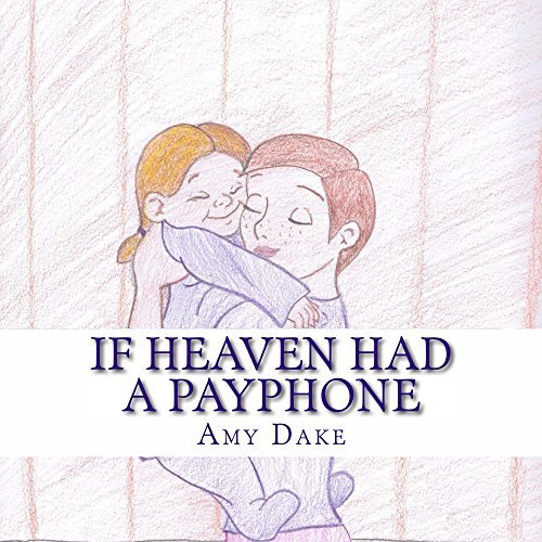 If Heaven Had a Payphone by Amy Dake | Goodreads