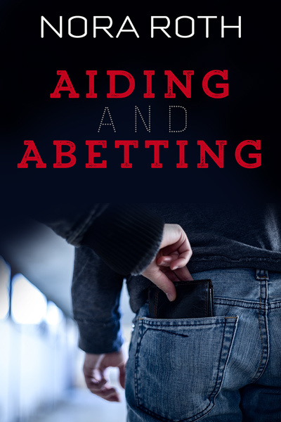 Aiding and Abetting by Nora Roth | Goodreads