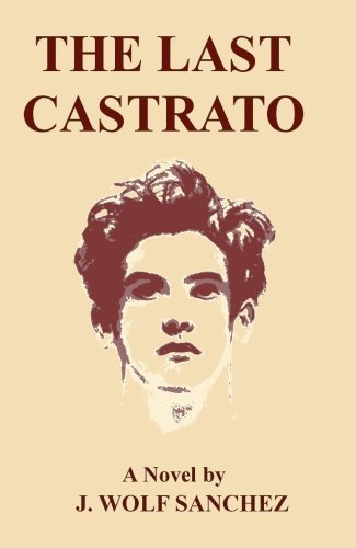 The Last Castrato by J. Wolf Sanchez | Goodreads
