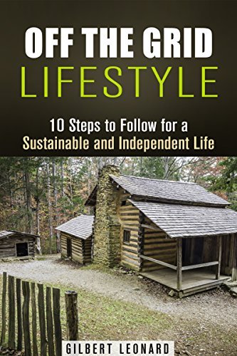 Off the Grid Lifestyle: 10 Steps to Follow for a Sustainable and ...