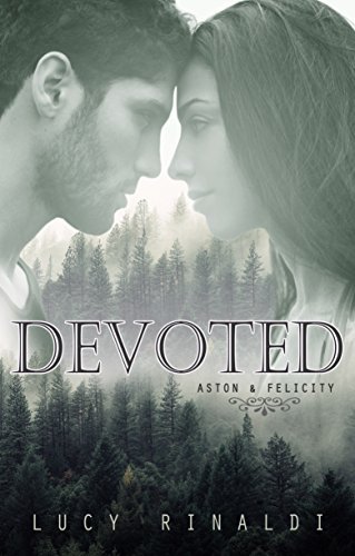 Devoted: Aston & Felicity (Safe Book 4) by Lucy Rinaldi | Goodreads