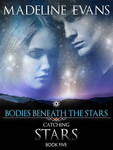 Catching Stars: Bodies Beneath The Stars Book 5 by Madeline Evans ...