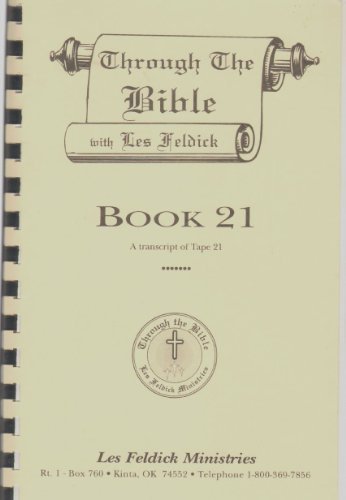 Through the Bible with Les Feldick BOOK 21 Transcript of Tape 21 by Les ...