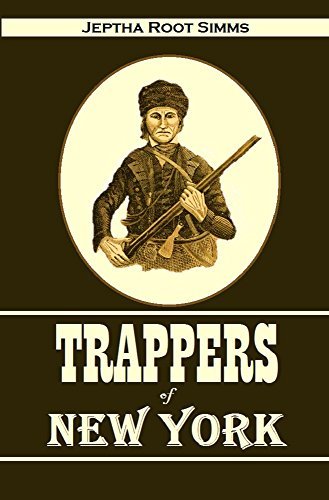 Trappers of New York: Or a Biography of Nicholas Stoner & Nathaniel ...