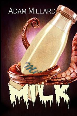 Milk by Adam Millard | Goodreads