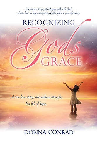 Recognizing Gods Grace: A true love story, not without struggle, but ...