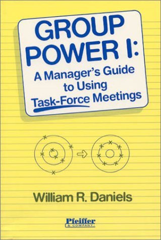 Group Power I: A Manager's Guide to Using Task-Force Meetings by ...