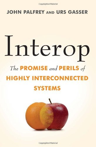 Interop: The Promise and Perils of Highly Interconnected Systems by ...