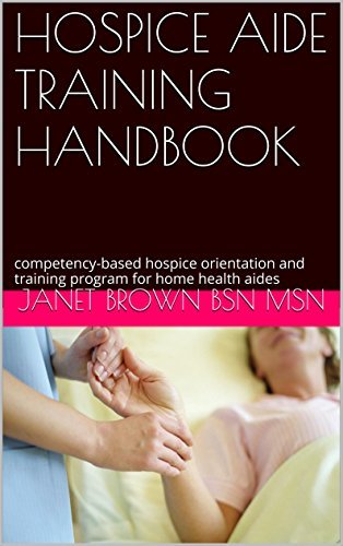 HOSPICE AIDE TRAINING HANDBOOK: Competency-Based Hospice Training ...