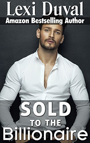 Sold To The Billionaire by Lexi Duval | Goodreads