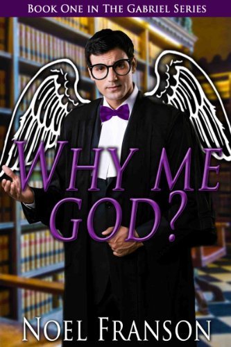 Why Me God? (The Gabriel series) by Noel Franson | Goodreads