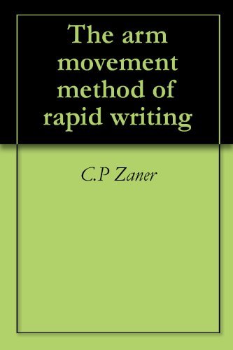 The arm movement method of rapid writing by C.P. Zaner | Goodreads