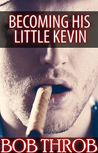 Becoming His Little Kevin by Bob Throb | Goodreads
