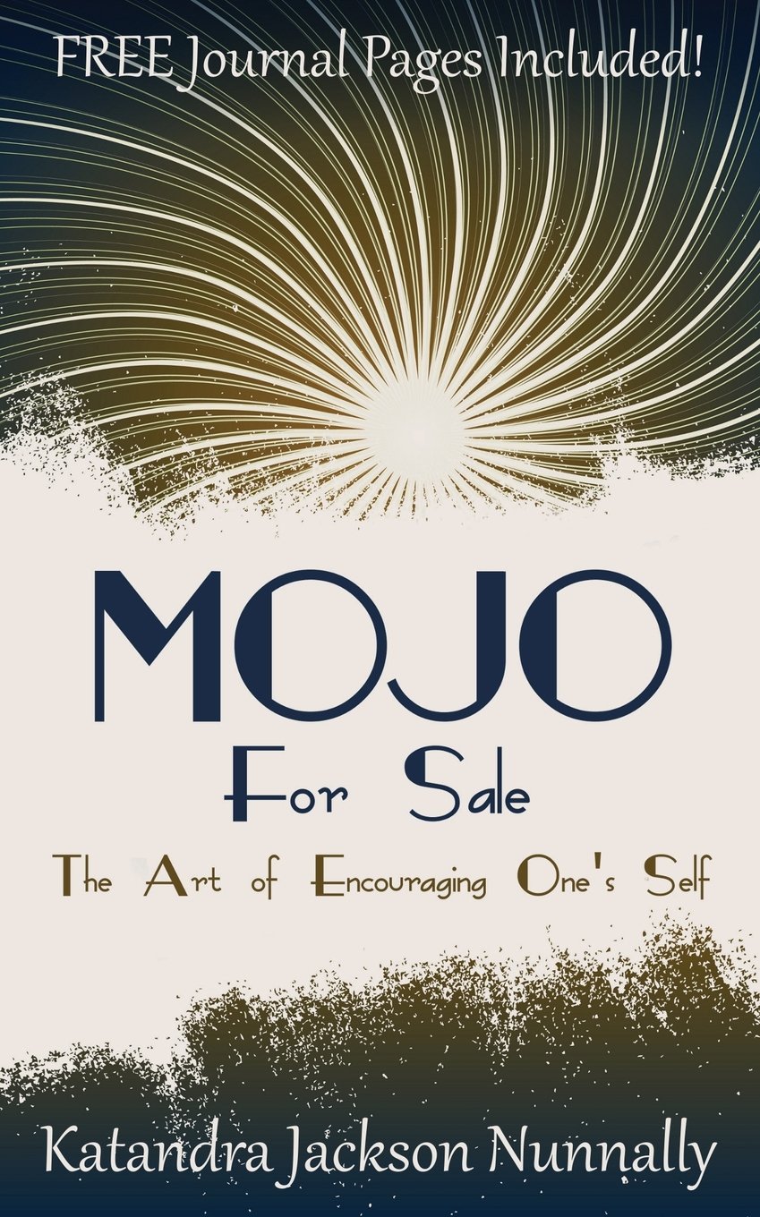 Mojo for Sale: The Art of Encouraging One's Self by Katandra Shanel ...