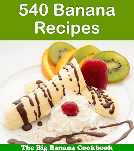 540 Banana Recipes: The Big Banana Cookbook by Jade Fox | Goodreads
