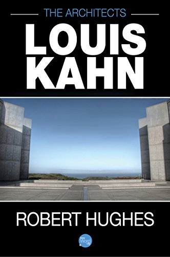 The Architects: Louis Kahn by Robert Hughes | Goodreads