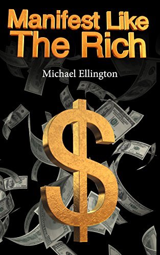Manifest Like The Rich: Hack Reality With Simple Money Magic by Michael ...