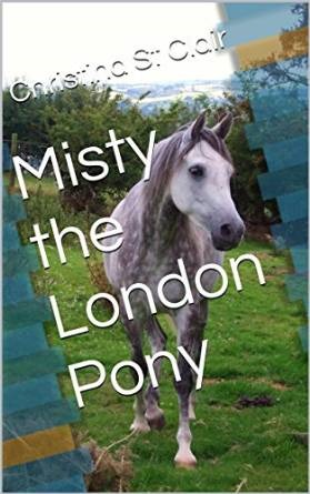 Misty the London Pony by Christina St. Clair | Goodreads