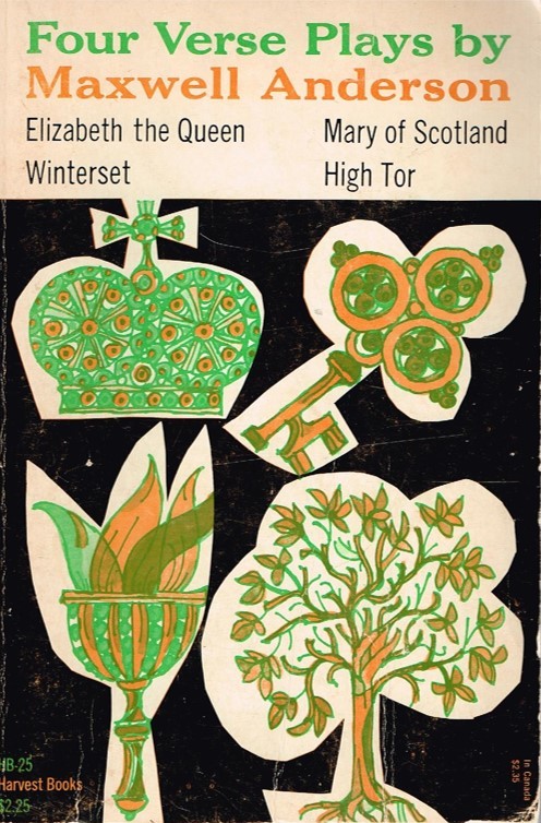 Four Verse Plays: Elizabeth the Queen / Winterset / Mary of Scotland ...