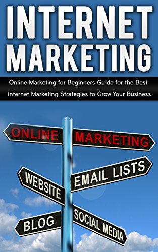 Internet Marketing: Online Marketing for Beginners Guide for the Best ...