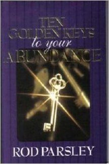 Ten Golden Keys to Your Abundance by Rod Parsley | Goodreads