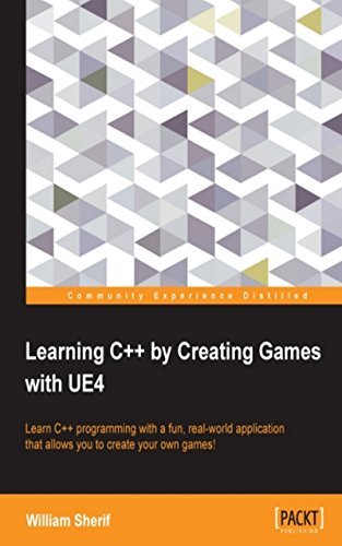 Learning C++ by Creating Games with UE4: Learn C++ programming with a ...