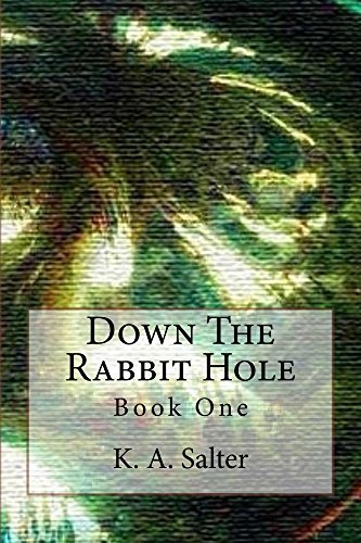 Down The Rabbit Hole: Book One by K. Salter | Goodreads